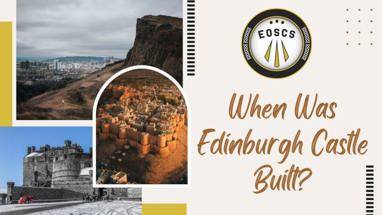 When Was Edinburgh Castle Built? - EOSCS